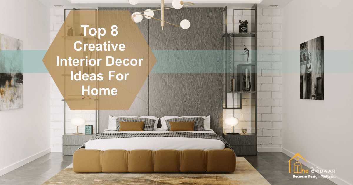 Top 8 creative Interior decor Ideas for your home